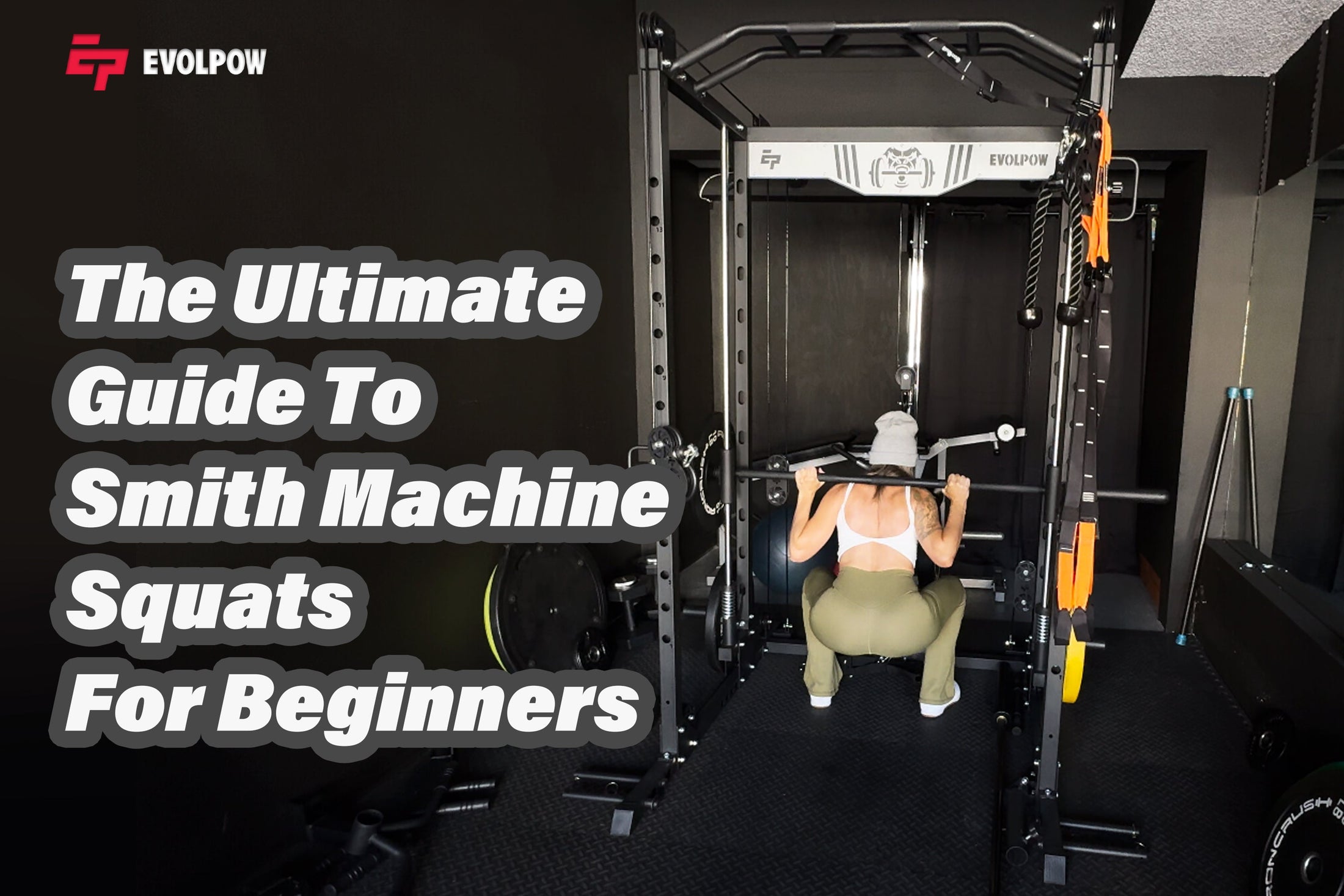 The Ultimate Guide to Smith Machine Squats for Beginners – Evolpow Fitness